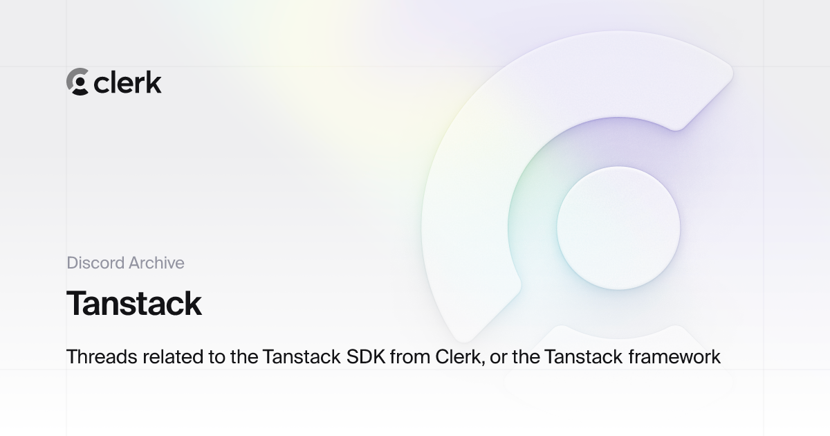 Tanstack SDK - Clerk Discord Archive